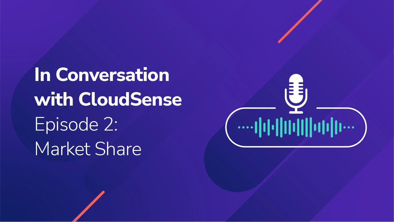 Podcast – Episode 2: Market Share | CloudSense